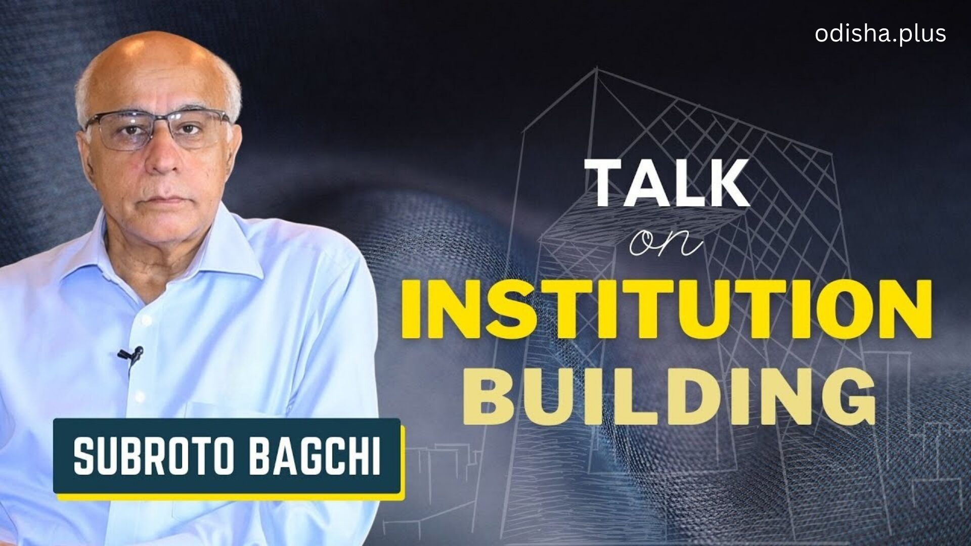 The Architecture of Institution Building: Subroto Bagchi